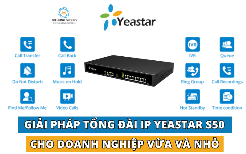 Giải pháp tổng đài IP Yeastar cho doanh nghiệp vừa và nhỏ