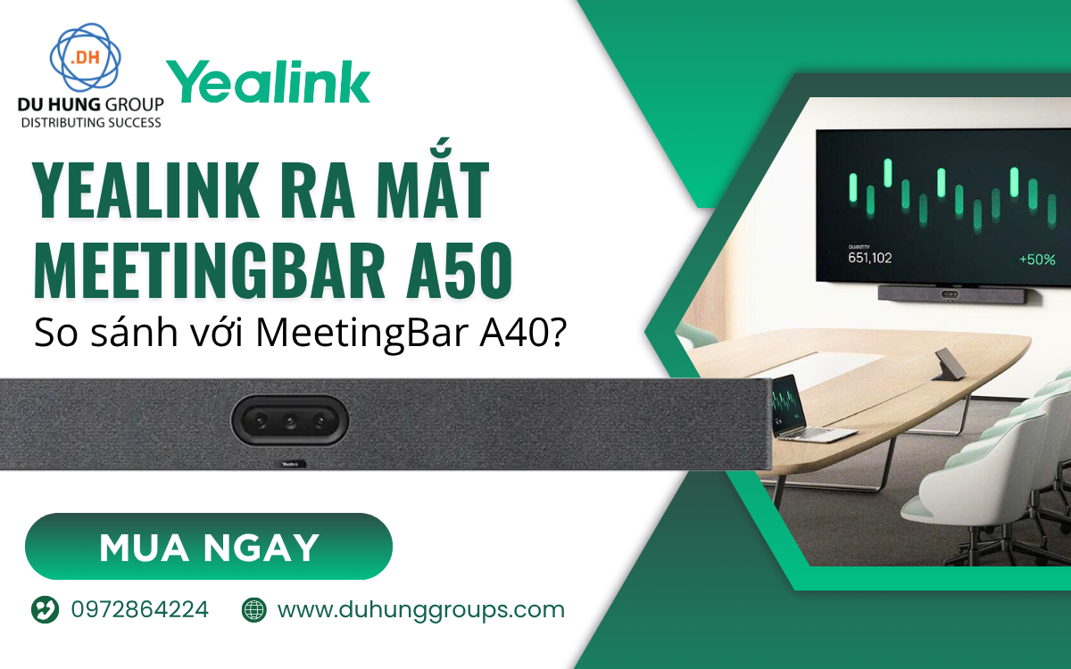 Yealink ra mắt MeetingBar A50 – So sánh với MeetingBar A40? – Du Hưng Groups